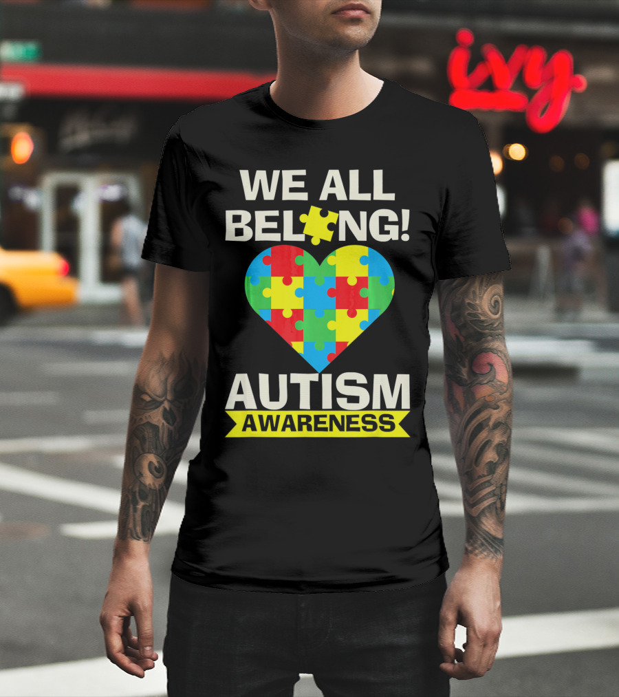 Autism Awareness We All Belong Puzzle Heart T-Shirt