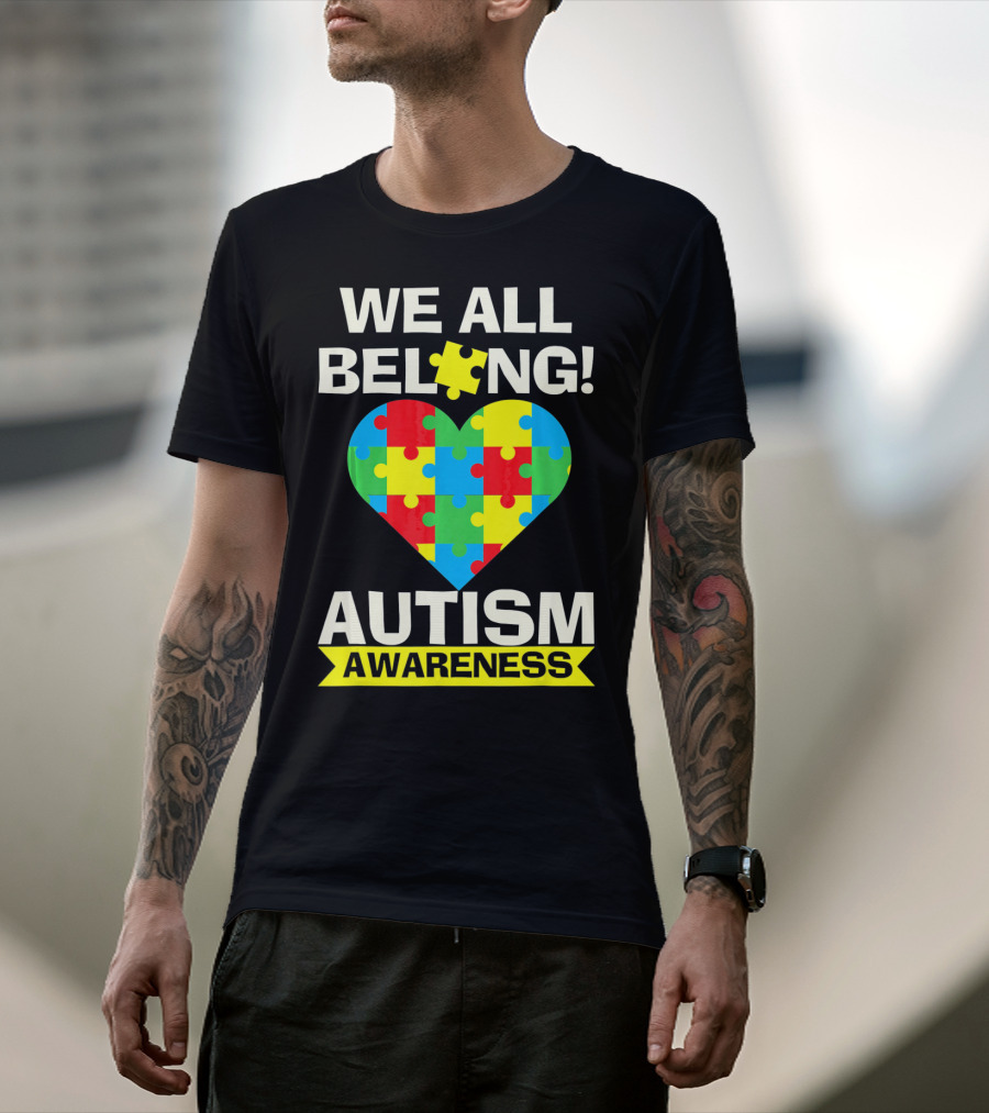 Autism Awareness We All Belong Puzzle Heart T-Shirt