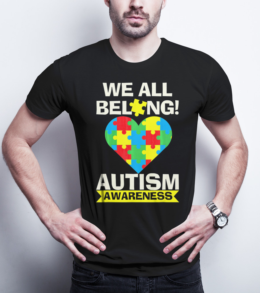 Autism Awareness We All Belong Puzzle Heart T-Shirt