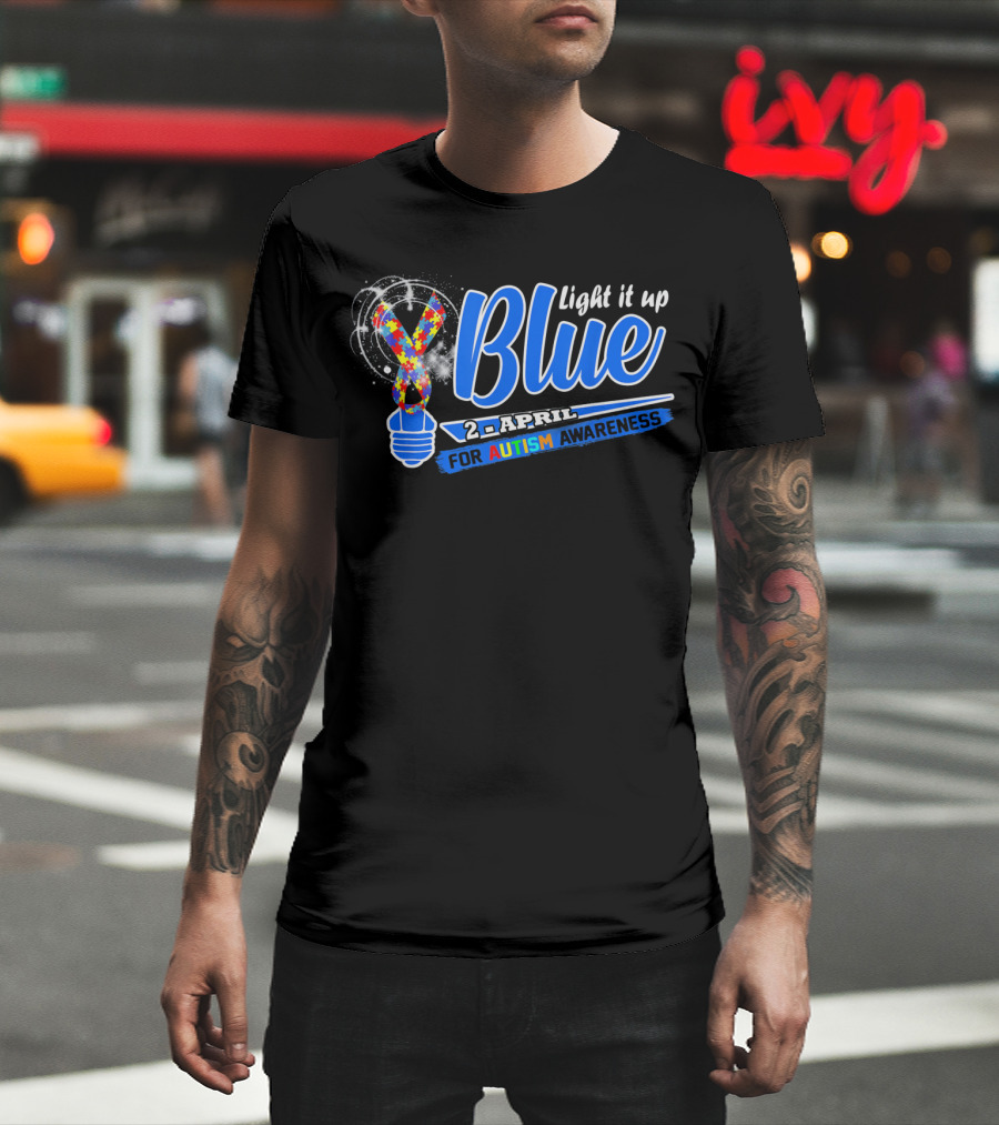 Light It Up Blue 2nd April For Autism Awareness T-Shirt