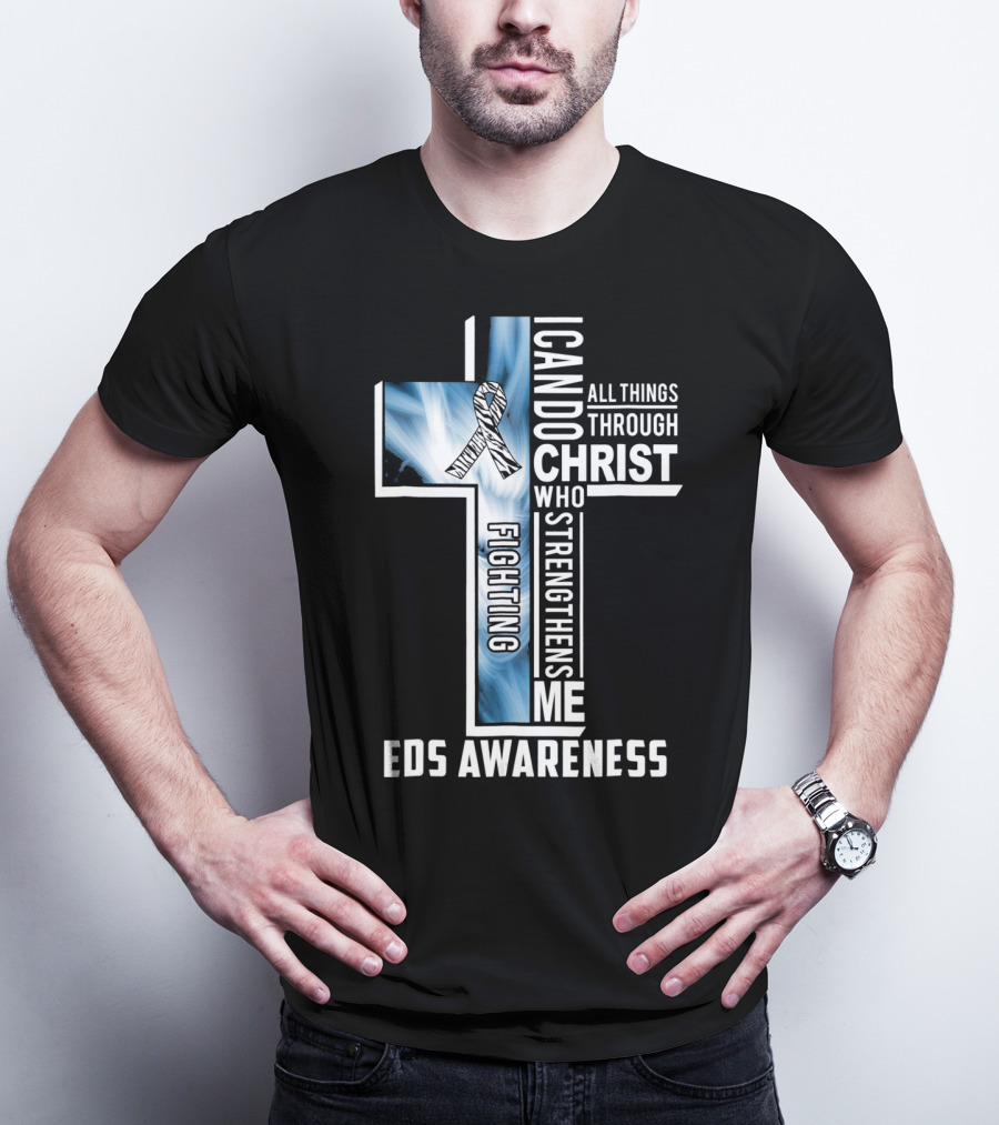 EDS Awareness Fighting EDS I Can Do All Things Through Christ Who Strengthens Me T-Shirt