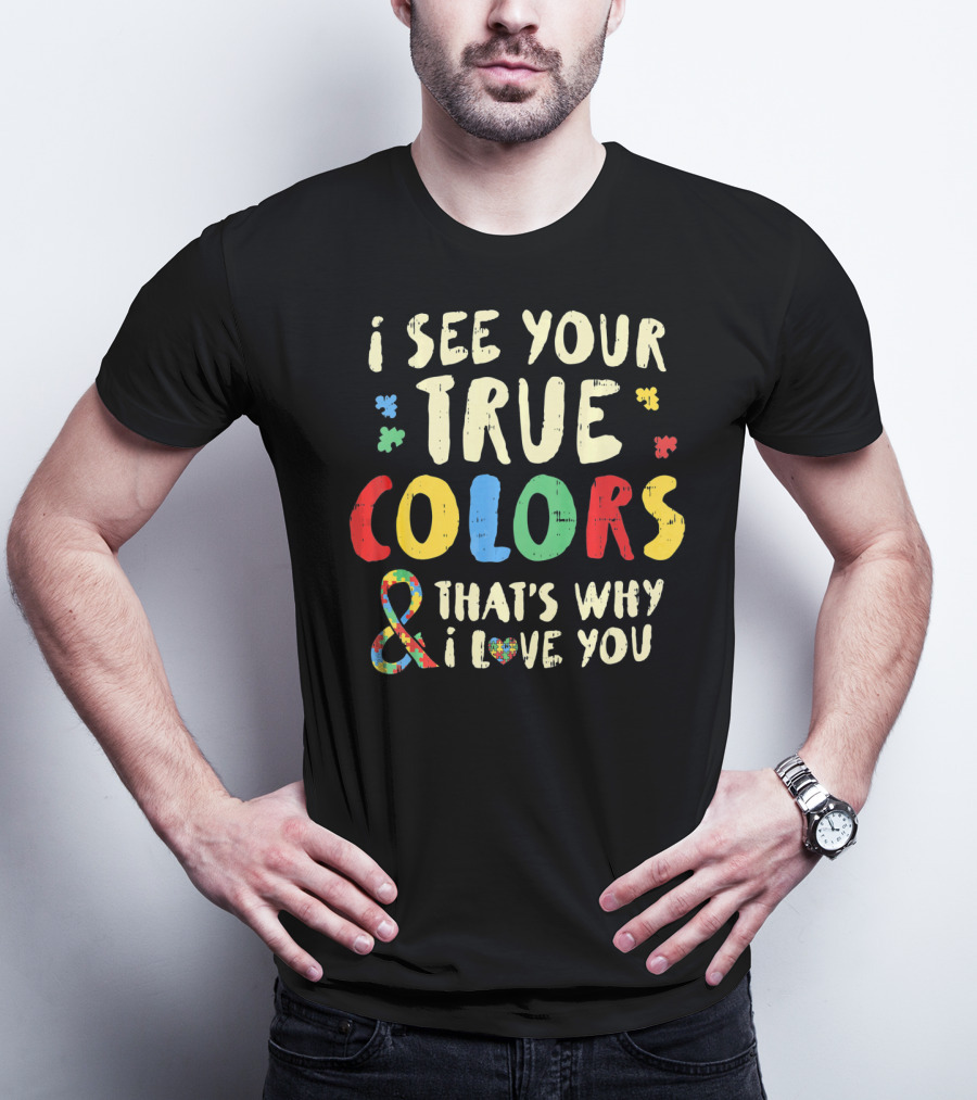 I See Your True Colors And That's Why I Love You Puzzle Heart Auti T-Shirt