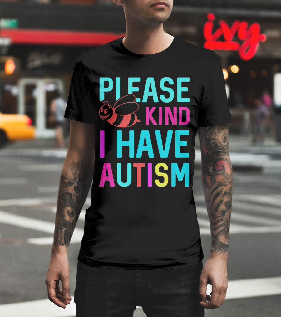YasDesign Please Bee Kind I Have Autism Awareness T-Shirt
