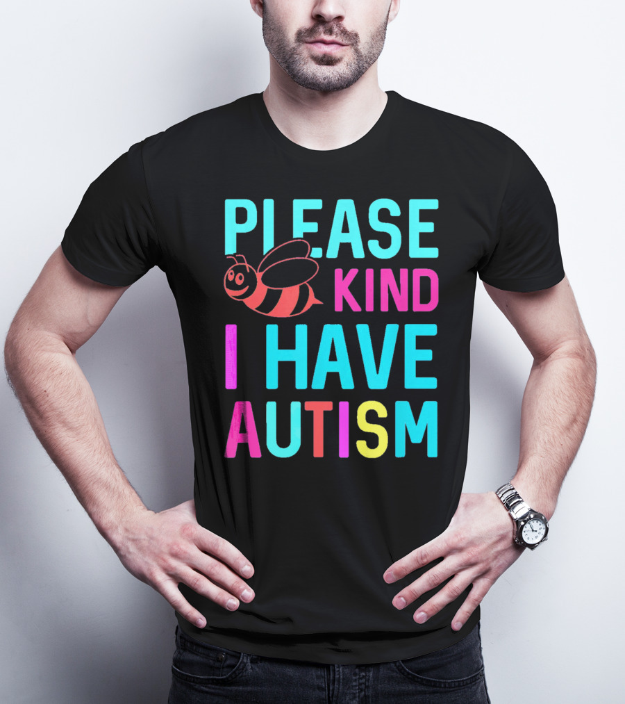 YasDesign Please Bee Kind I Have Autism Awareness T-Shirt