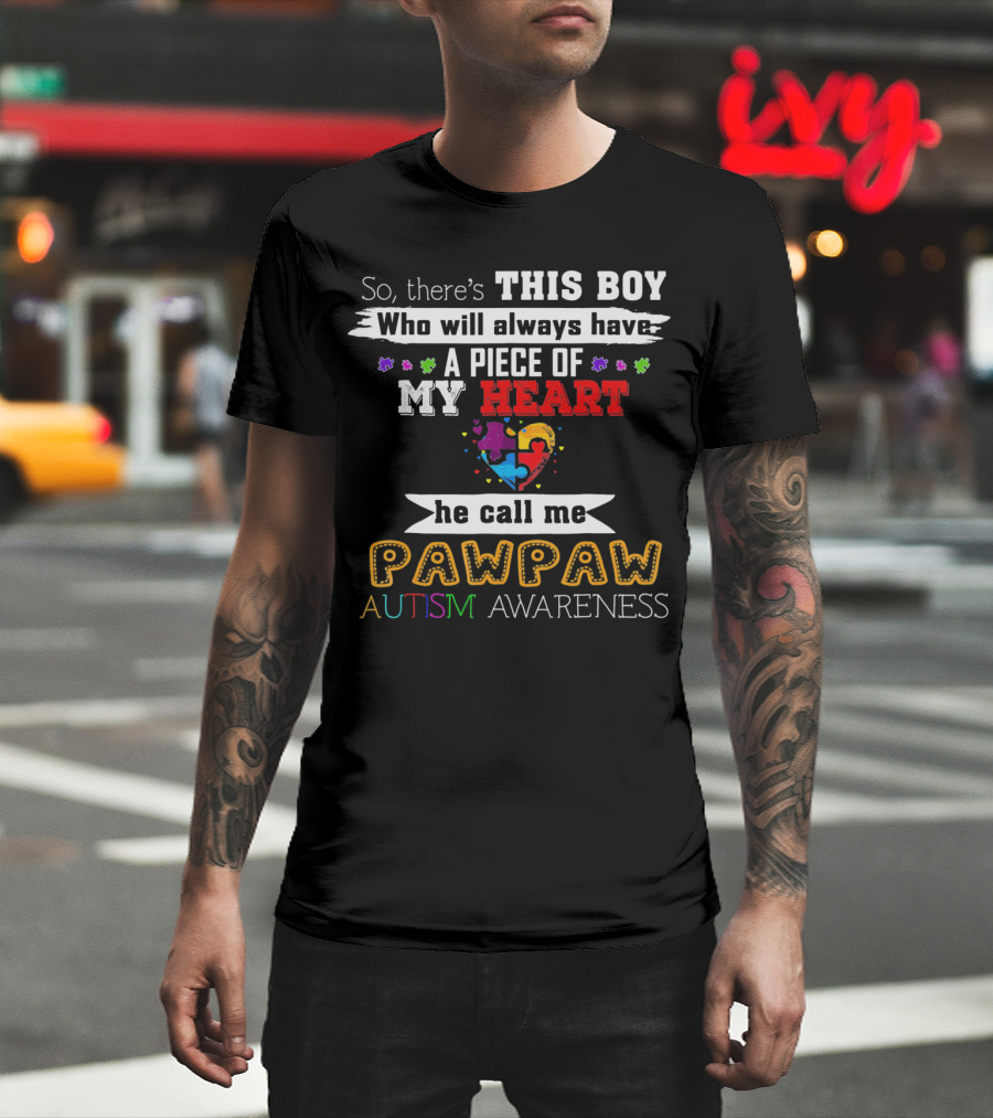 This Boy Will Always Have A Piece Of My Heart He Call Me Pawpaw Autism Awareness T-Shirt