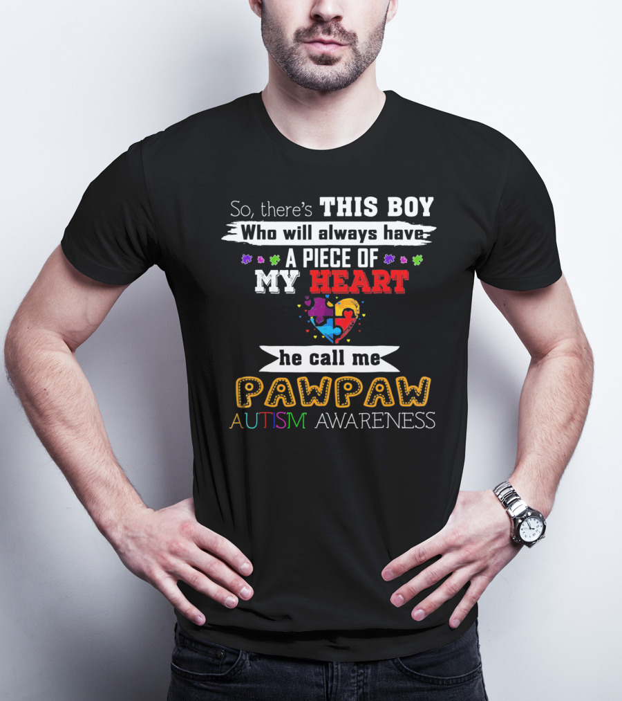 This Boy Will Always Have A Piece Of My Heart He Call Me Pawpaw Autism Awareness T-Shirt