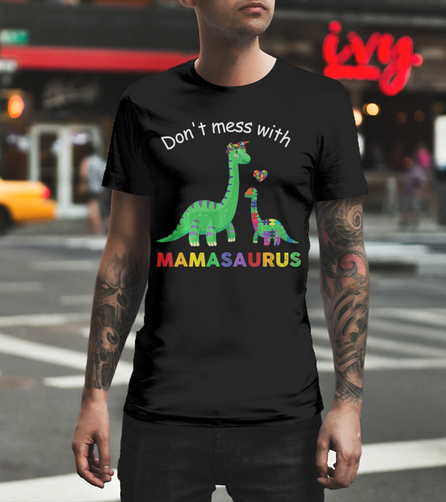 Don't Mess With Mamasaurus Autism Awareness Puzzle Heart Dinosaur T-Shirt