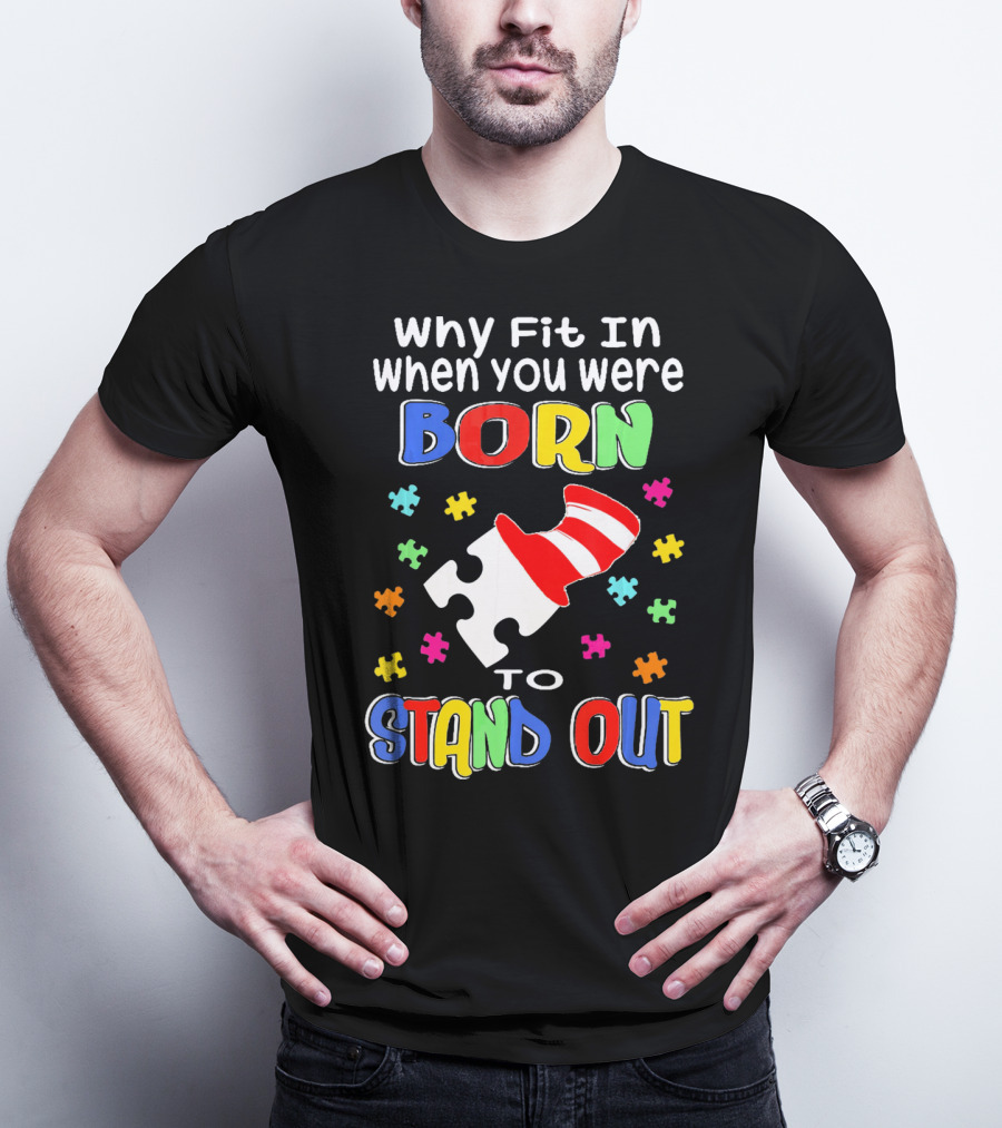 Why Fit In When You Were Born To Stand Out Puzzle Pieces Hat T-Shirt