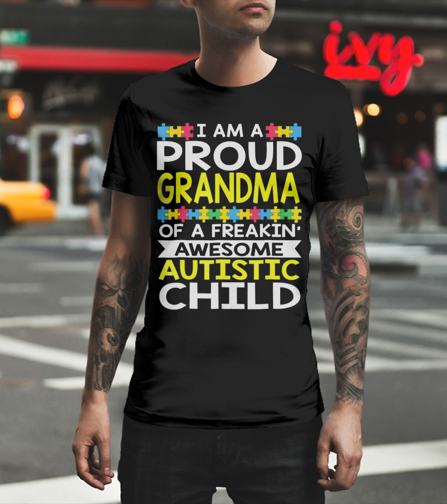 I Am A Proud Grandma Of A Freakin' Awesome Autistic Child T-Shirt