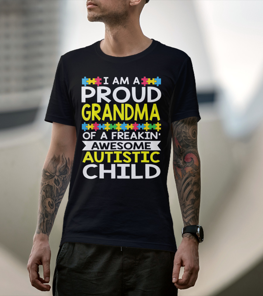 I Am A Proud Grandma Of A Freakin' Awesome Autistic Child T-Shirt
