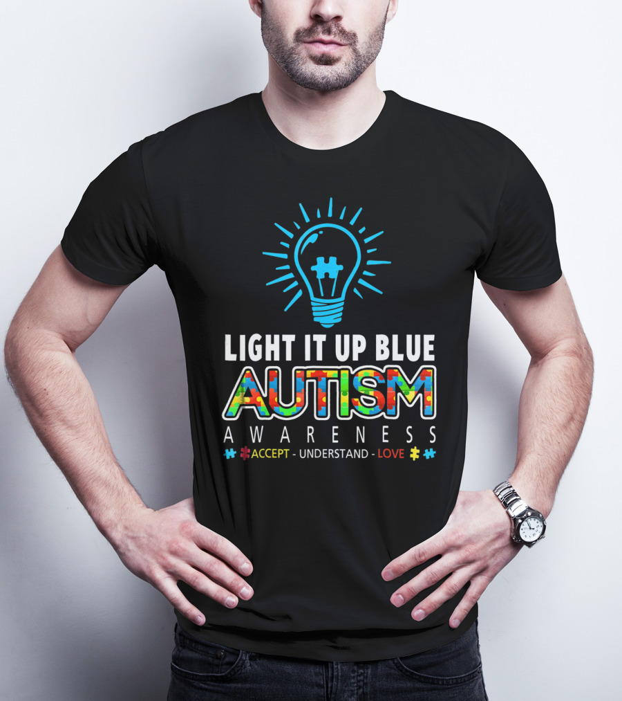 Light It Up Blue Autism Awareness Accept Understand Love T-Shirt