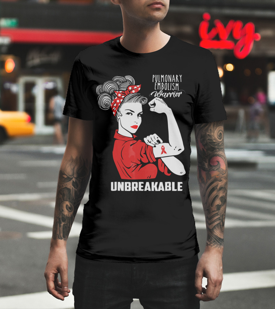 Pulmonary Embolism Warrior Unbreakable Rosie The Riveter T-Shirt
