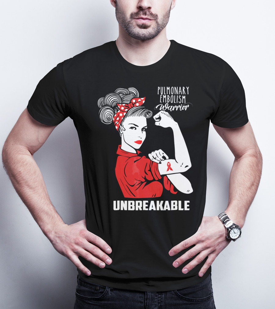 Pulmonary Embolism Warrior Unbreakable Rosie The Riveter T-Shirt
