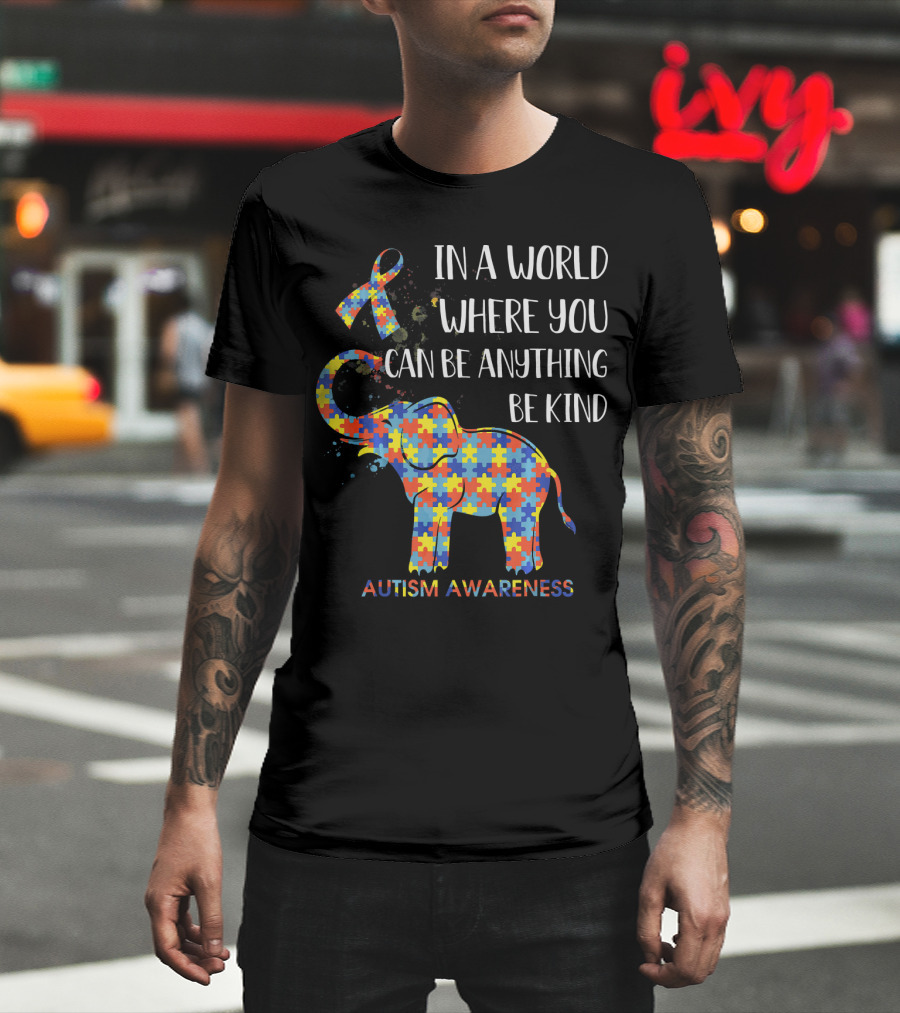 In A World Where You Can Be Anything Be Kind Autism Awareness Puzzle Elephant T-Shirt