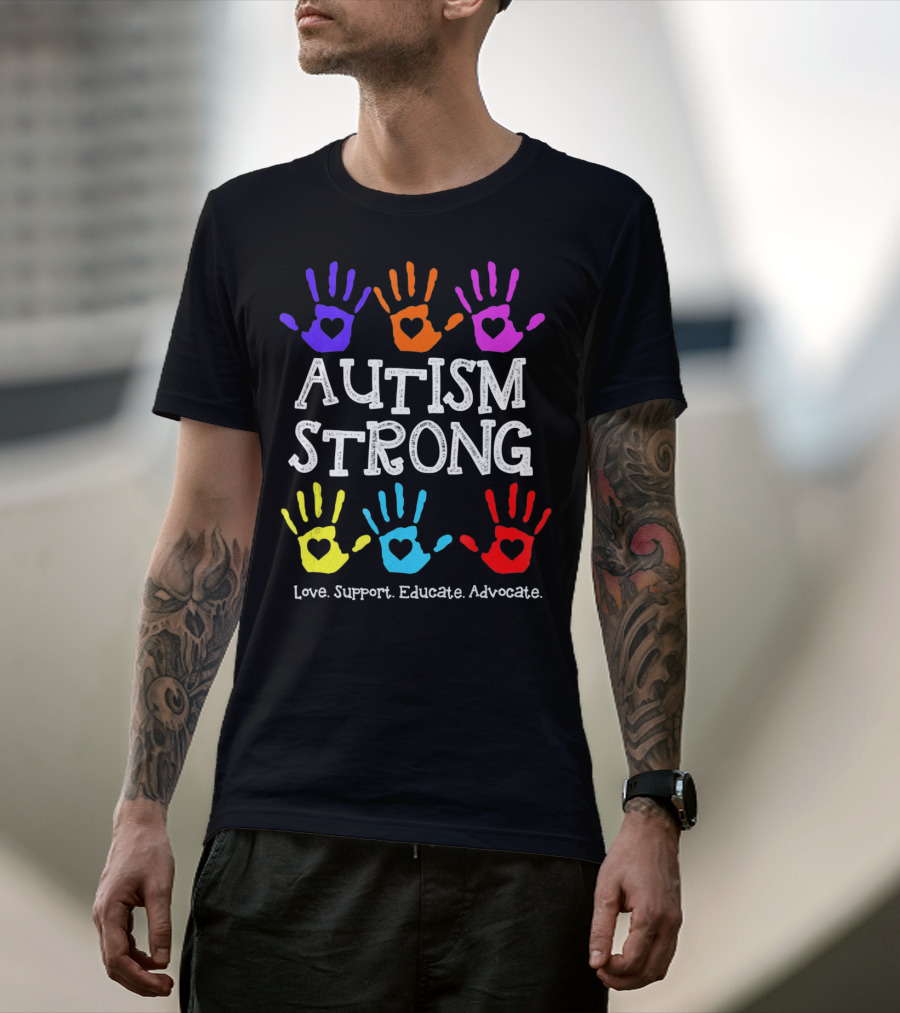 Autism Strong Love Support Educate Advocate Colorful Handprints T-Shirt