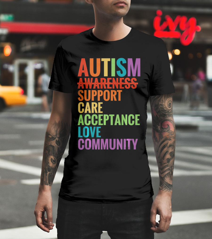 Autism Awareness Support Care Acceptance Love Community T-Shirt