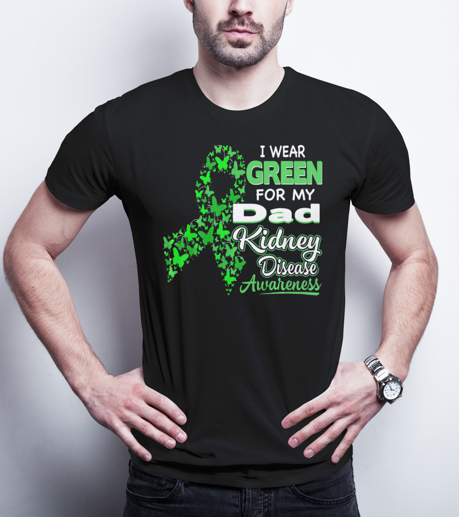 I Wear Green For My Dad Kidney Disease Awareness T-Shirt