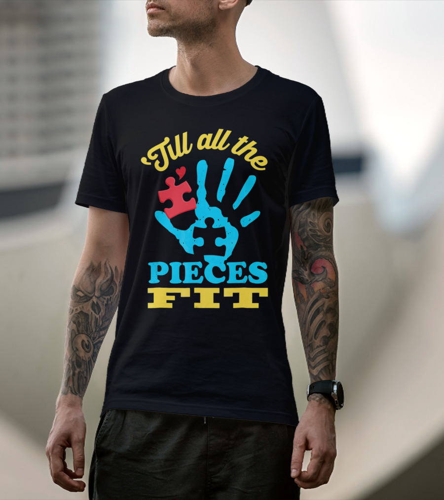 'Till All The Pieces Fit T-Shirt