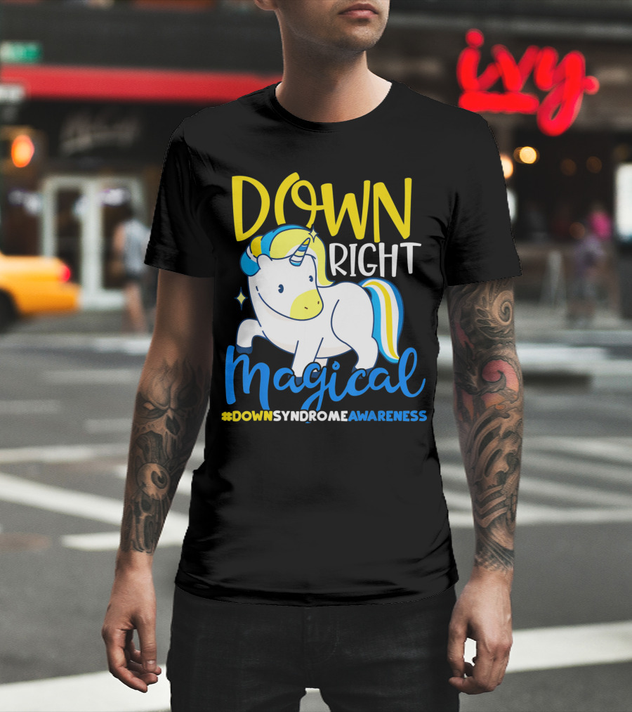 Down Right Magical Unicorn #DownSyndromeAwareness T-Shirt