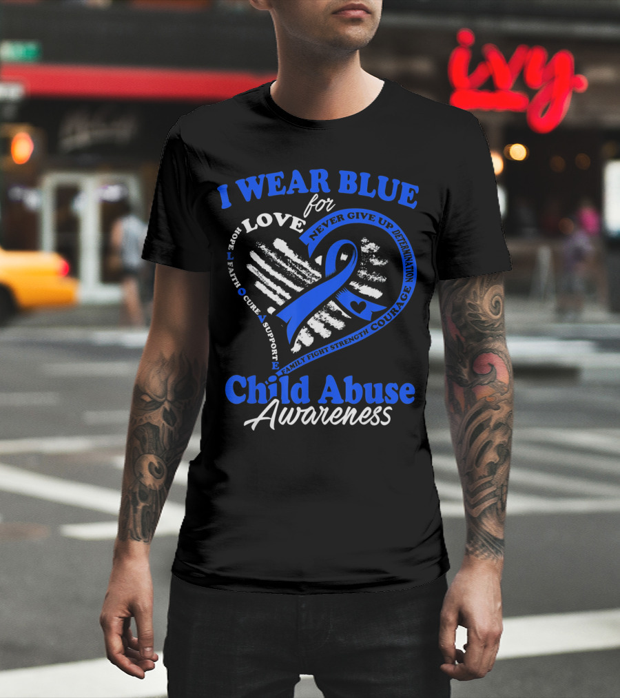 I Wear Blue For Love Child Abuse Awareness Hope Faith Support Strength T-Shirt