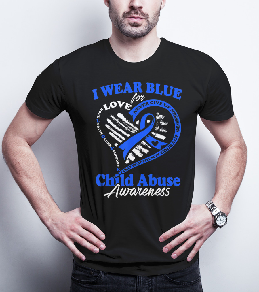I Wear Blue For Love Child Abuse Awareness Hope Faith Support Strength T-Shirt