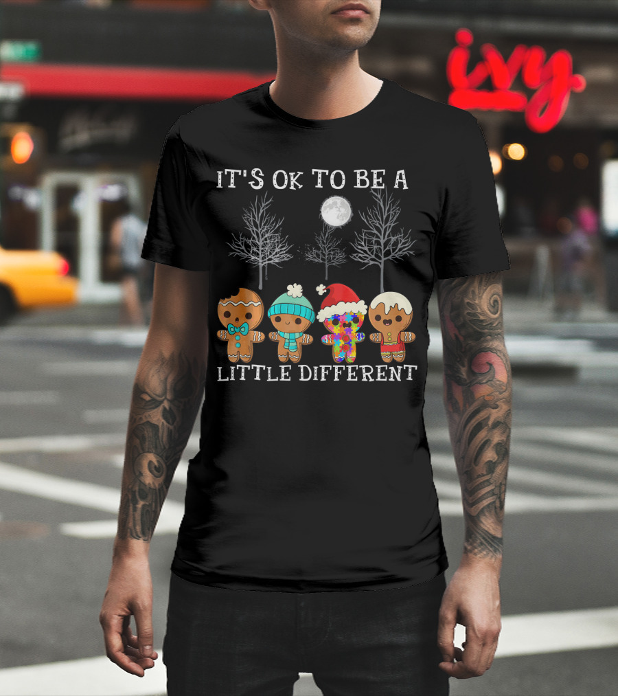 It's Ok To Be A Little Different Gingerbread Cookies Winter Holiday T-Shirt