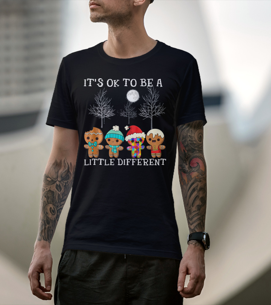 It's Ok To Be A Little Different Gingerbread Cookies Winter Holiday T-Shirt