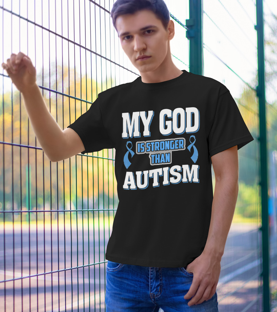 MY GOD Is Stronger Than Autism T-Shirt