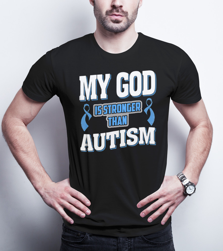 MY GOD Is Stronger Than Autism T-Shirt