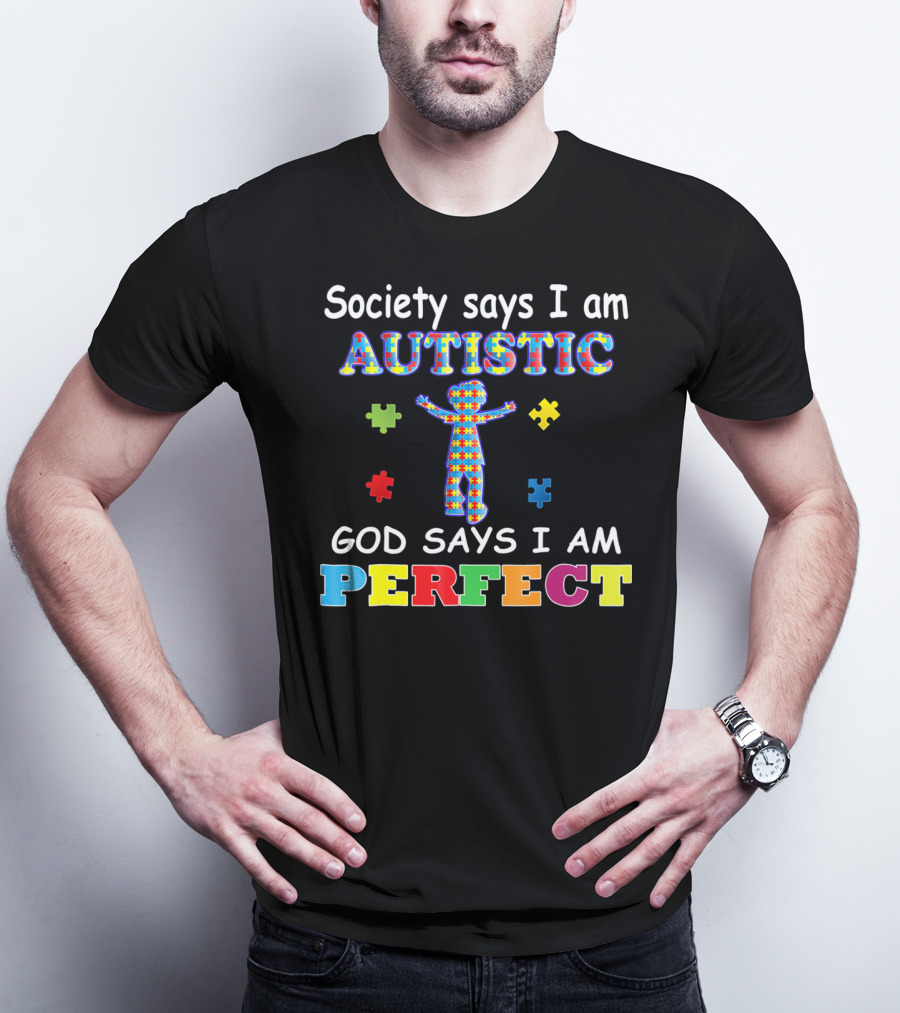 Society Says I Am Autistic God Says I Am Perfect Puzzle Piece T-Shirt