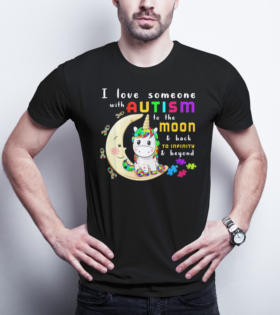 I Love Someone With Autism To The Moon And Back To Infinity And Beyond Unicorn T-Shirt