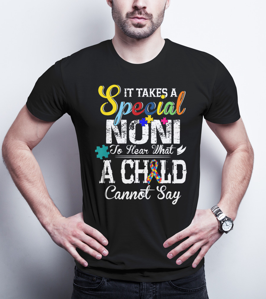 It Takes A Special Noni To Hear What A Child Cannot Say Autism Awareness T-Shirt