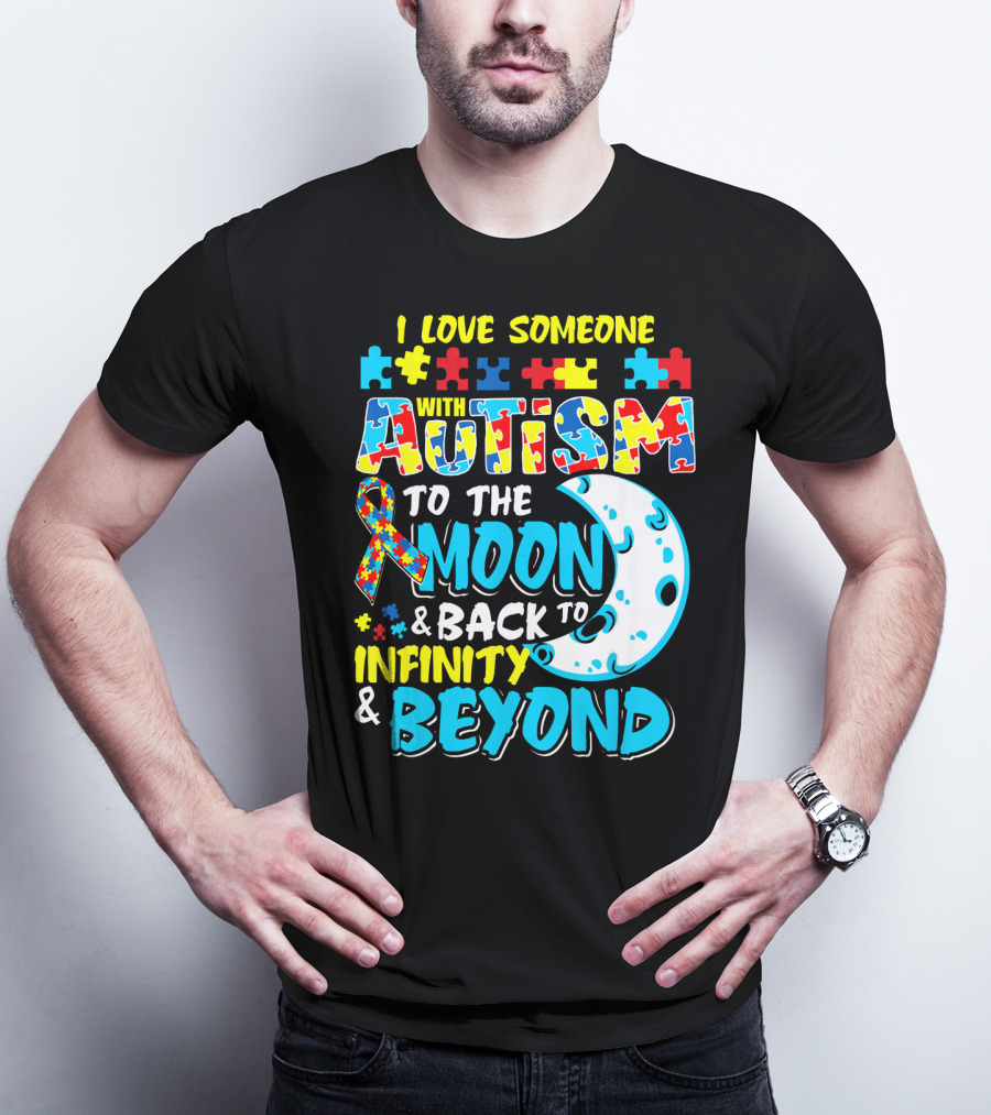 I Love Someone With Autism To The Moon And Back To Infinity And Beyond T-Shirt