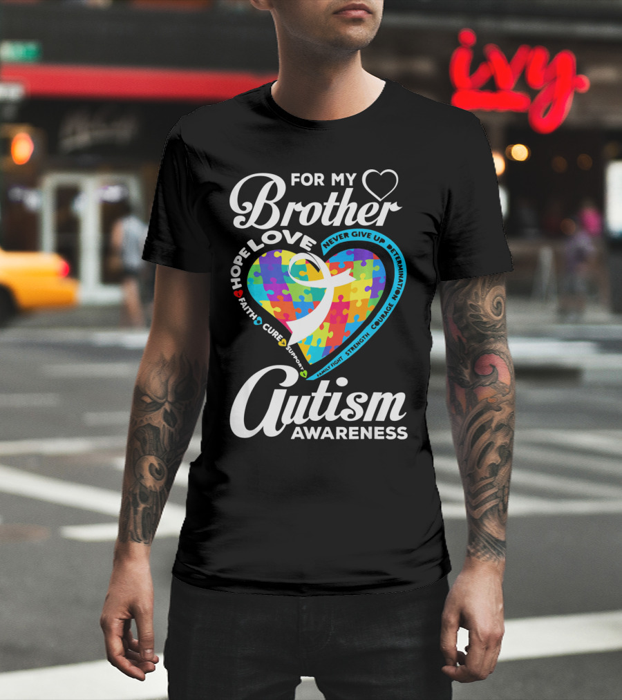 For My Brother Love Hope Faith Cure Support Autism Awareness Puzzle Heart T-Shirt
