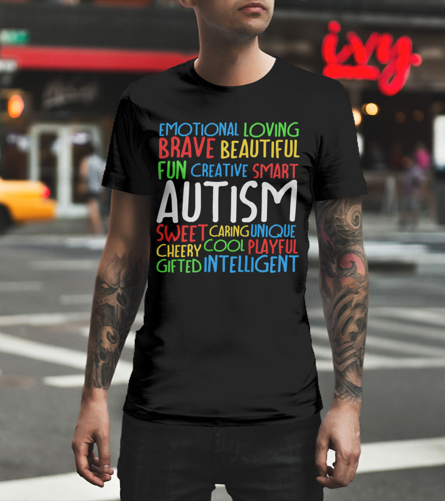 Emotional Loving Brave Beautiful Fun Creative Smart Autism Sweet Caring Unique Cheery Cool Playful Gifted Intelligent T-Shirt