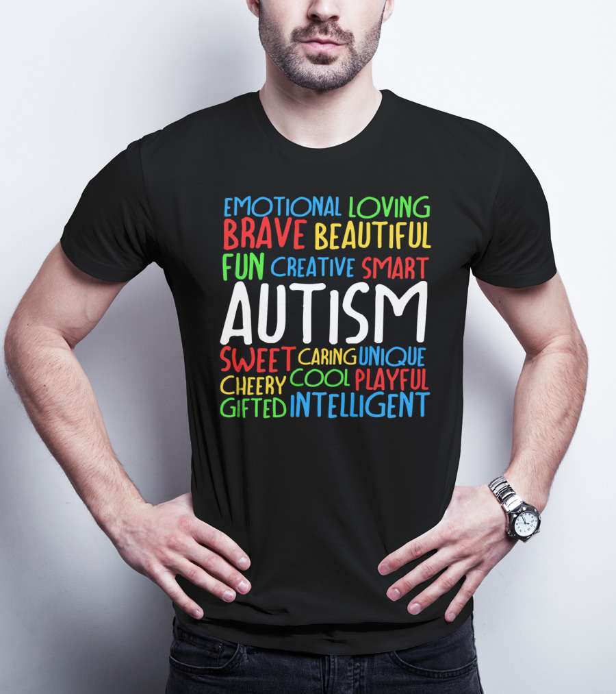 Emotional Loving Brave Beautiful Fun Creative Smart Autism Sweet Caring Unique Cheery Cool Playful Gifted Intelligent T-Shirt