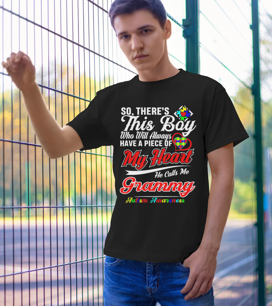 So There's This Boy Who Will Always Have A Piece Of My Heart He Calls Me Grammy Autism Awareness T-Shirt