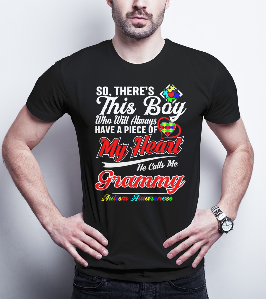 So There's This Boy Who Will Always Have A Piece Of My Heart He Calls Me Grammy Autism Awareness T-Shirt