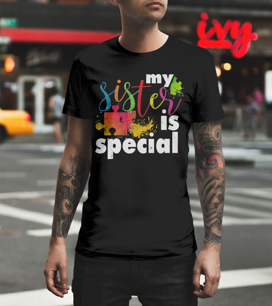 My Sister Is Special Autism Awareness Puzzle Pieces Multicolor T-Shirt