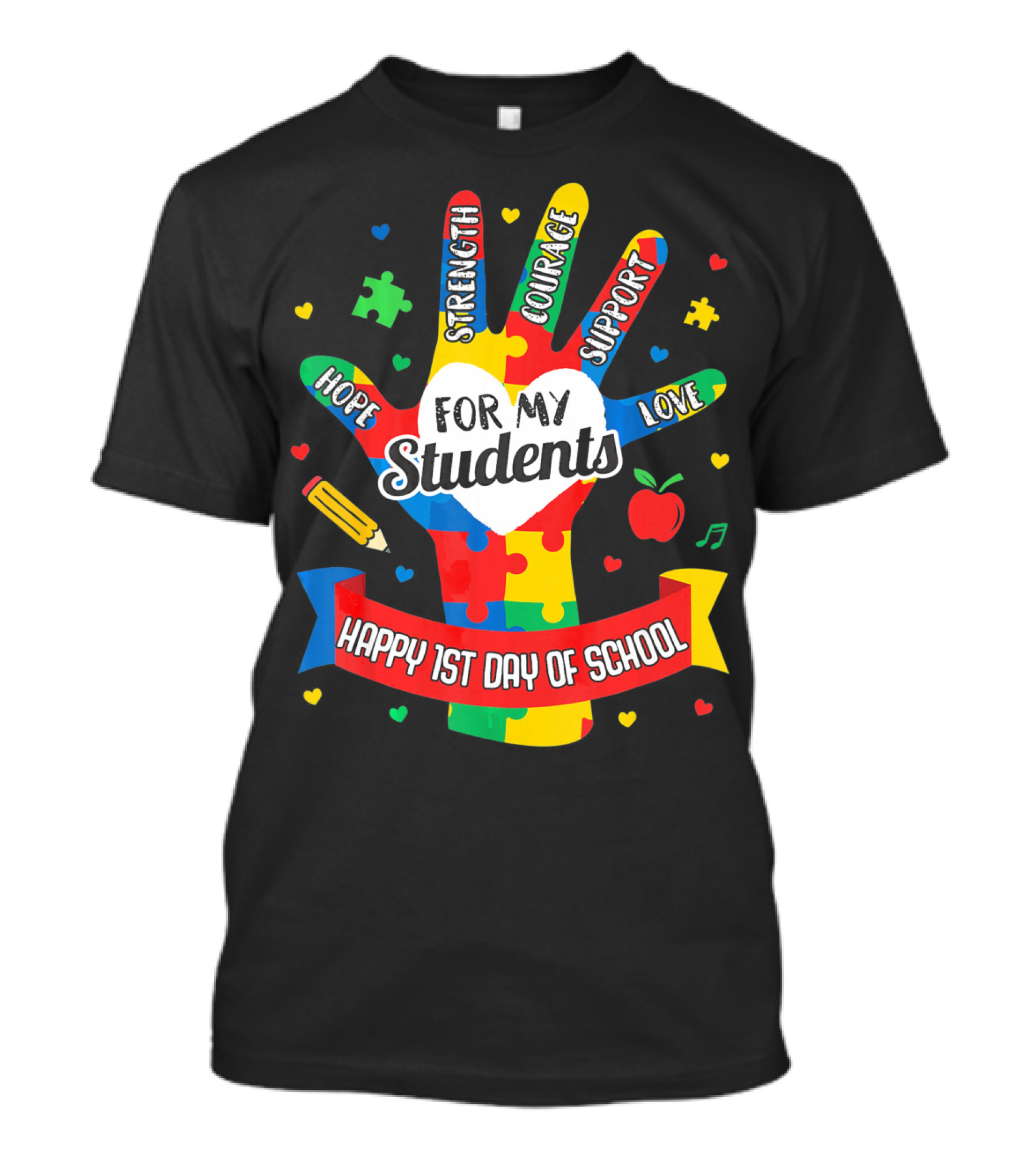 For My Students Hope Strength Courage Support Love Happy 1st Day Of School T-Shirt