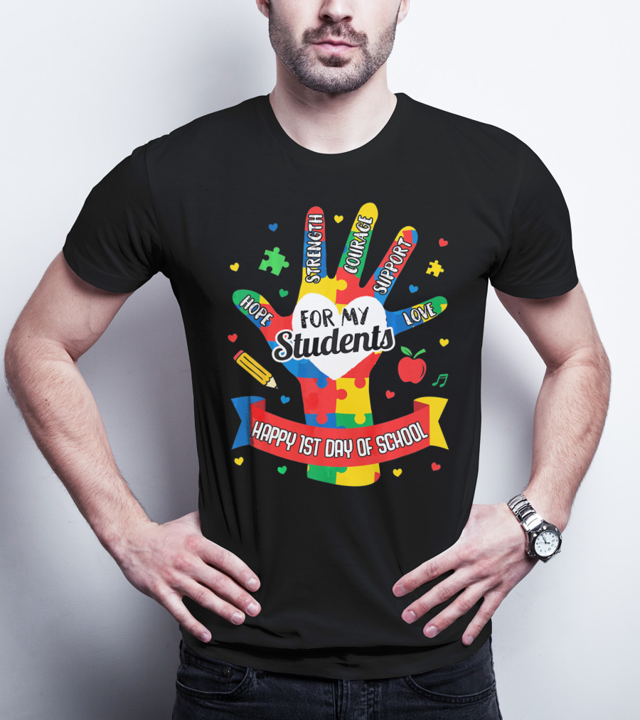 For My Students Hope Strength Courage Support Love Happy 1st Day Of School T-Shirt