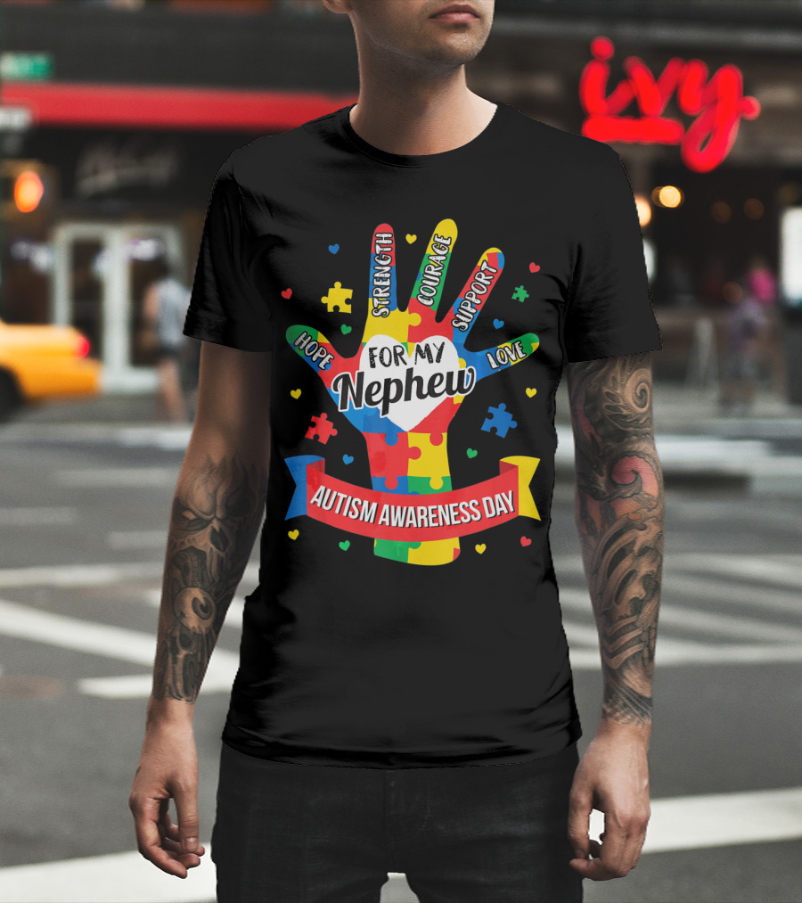Autism Awareness Day For My Nephew Hope Strength Courage Support Love T-Shirt