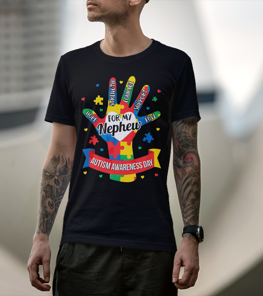 Autism Awareness Day For My Nephew Hope Strength Courage Support Love T-Shirt