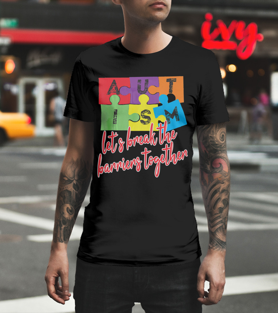 Autism Awareness Let's Break The Barriers Together T-Shirt