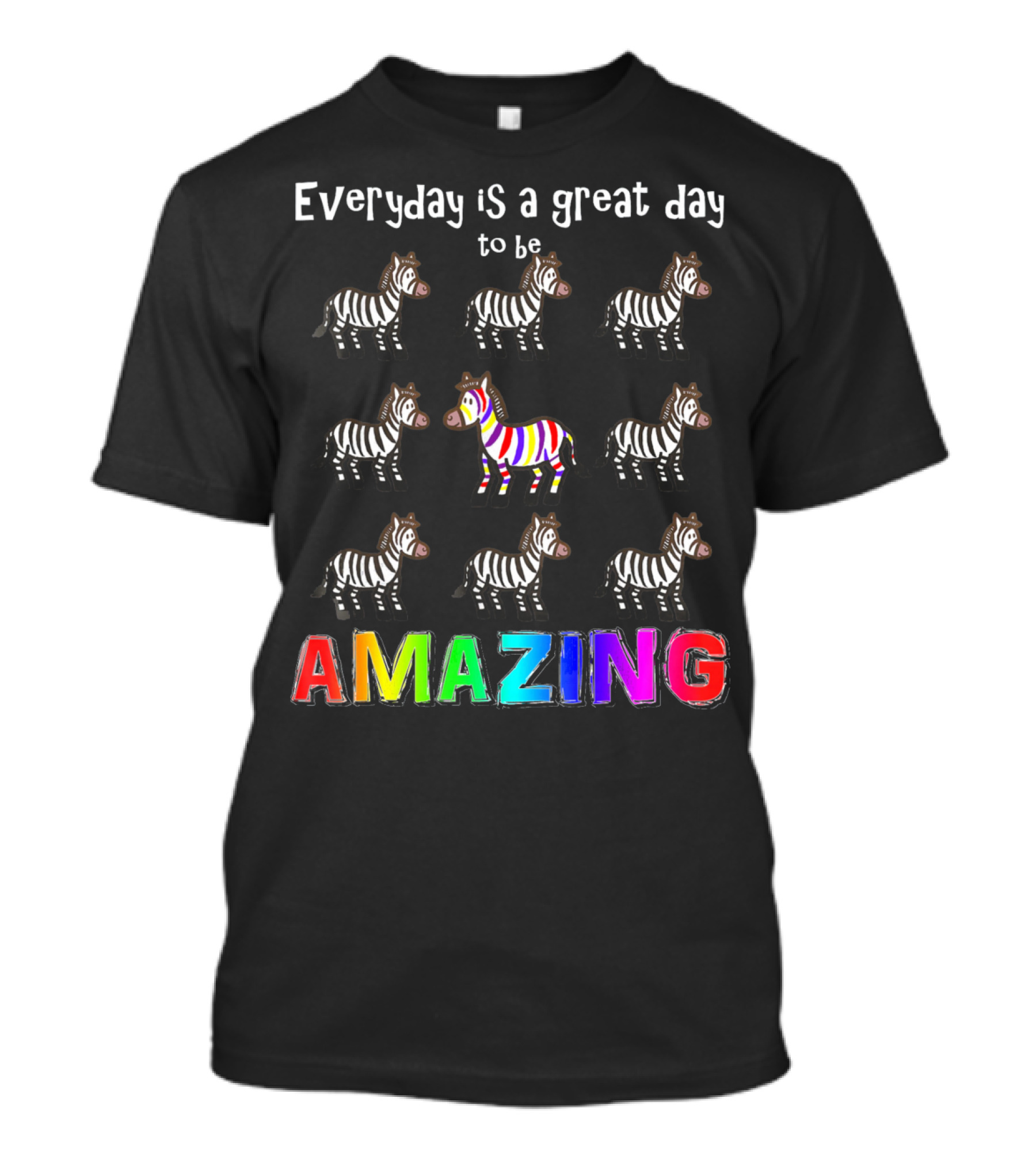 Everyday Is A Great Day To Be Amazing Rainbow Zebra T-Shirt