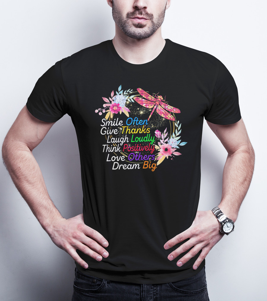 Smile Often Give Thanks Laugh Loudly Think Positively Love Others Dream Big Dragonfly Floral Wreath T-Shirt
