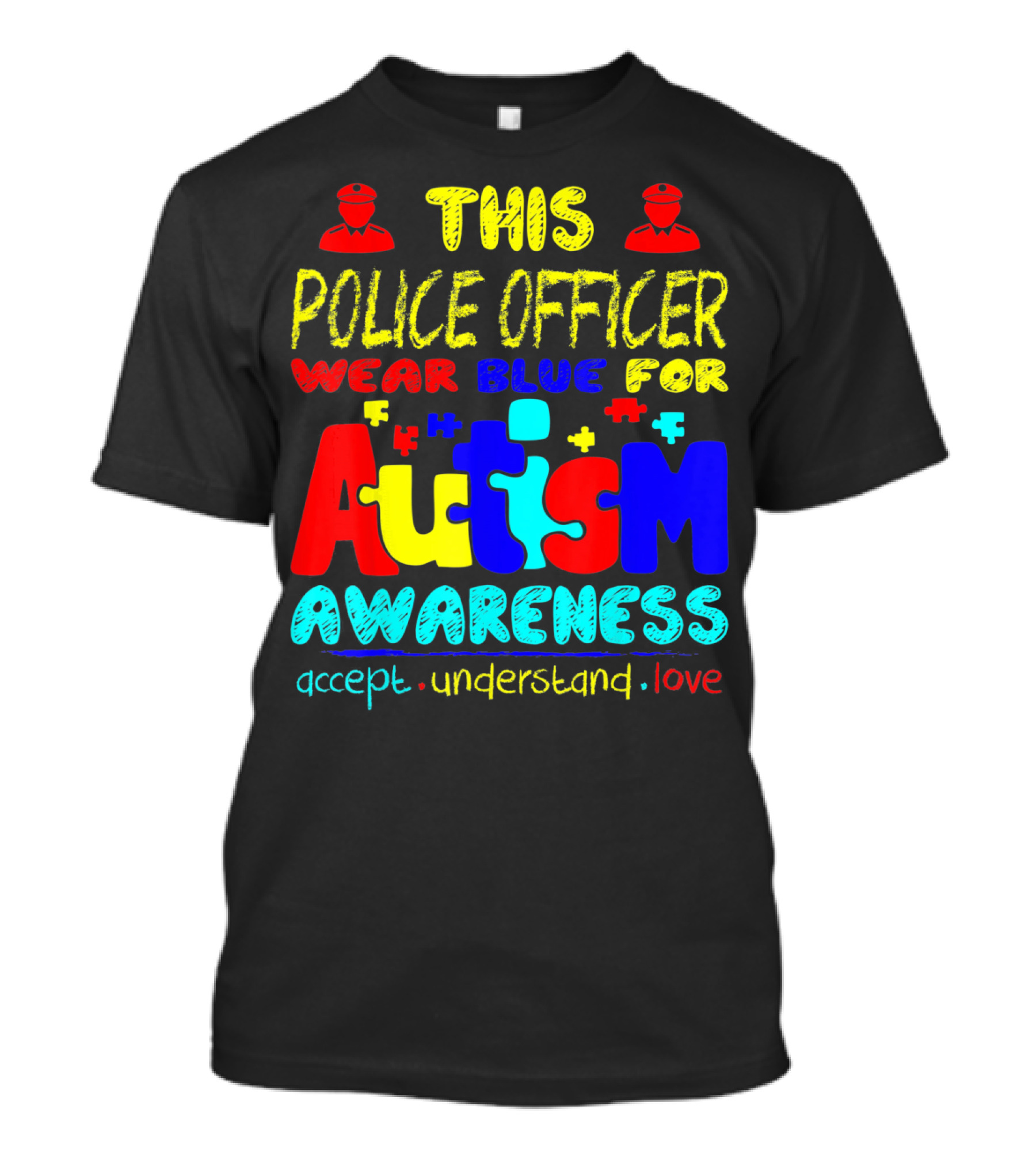 This Police Officer Wear Blue For Autism Awareness Accept Understand Love T-Shirt