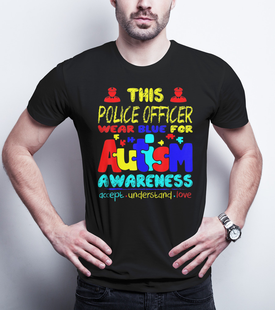 This Police Officer Wear Blue For Autism Awareness Accept Understand Love T-Shirt