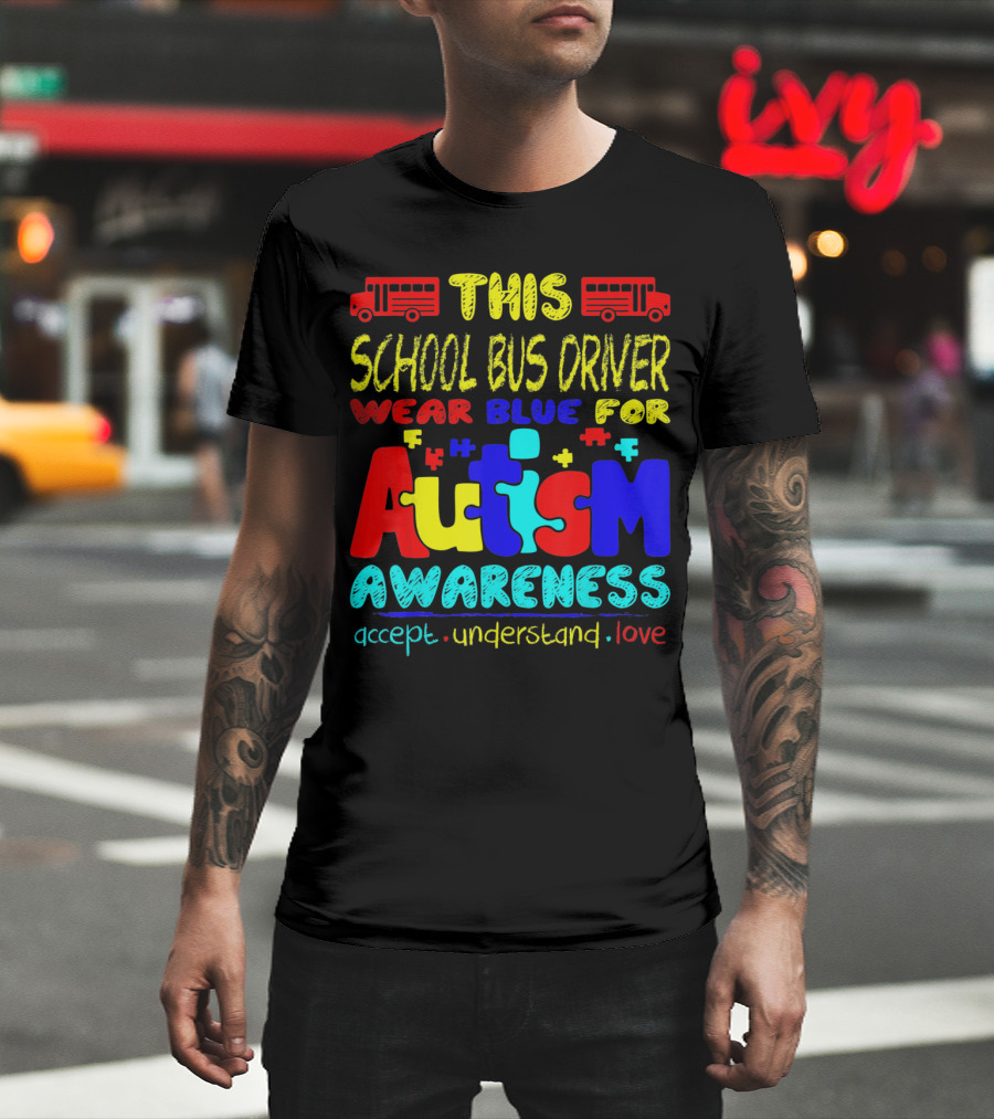This School Bus Driver Wear Blue For Autism Awareness Accept Understand Love T-Shirt