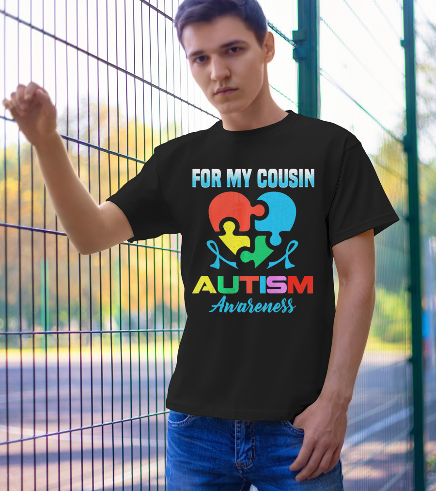 For My Cousin Autism Awareness Puzzle Heart Ribbons T-Shirt